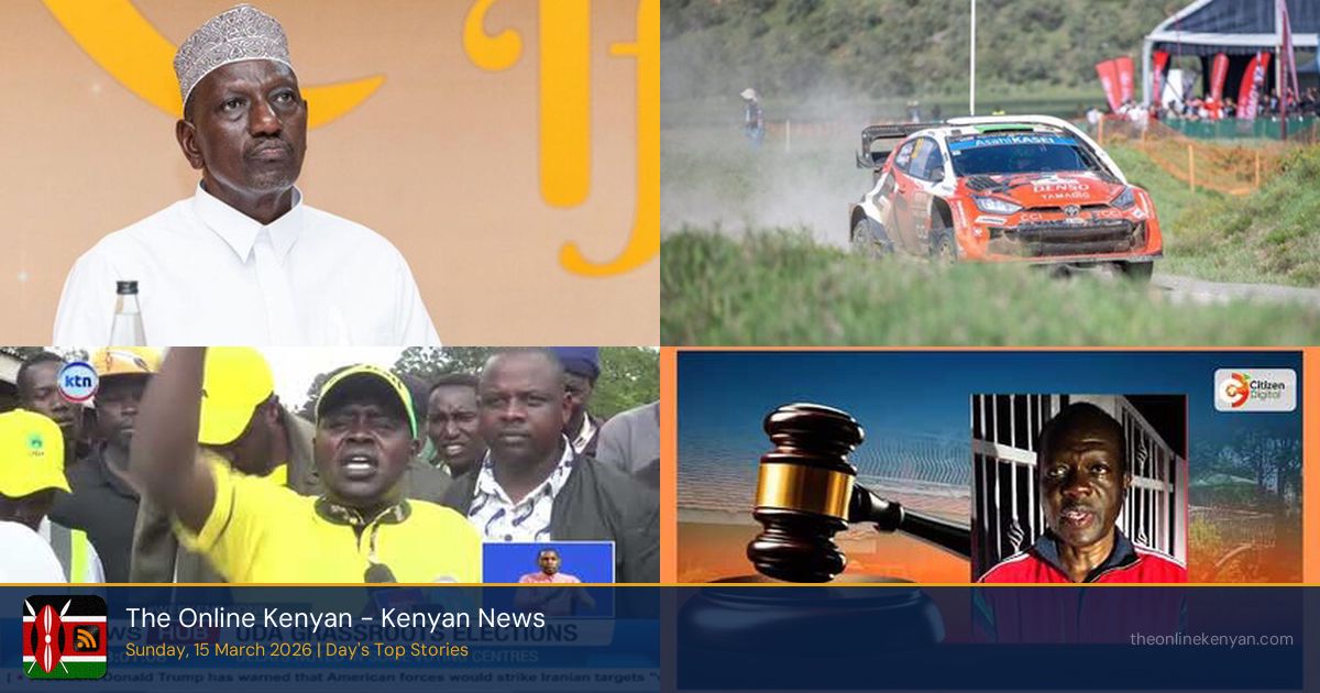 Kenya News - Sunday, March 15, 2026 | Daily Summary - The Online Kenyan